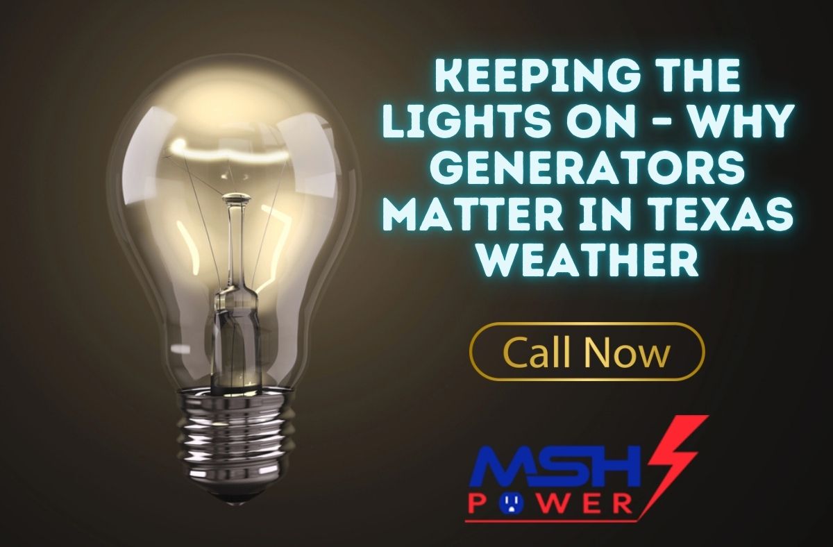 Keeping the Lights On - Why Generators Matter in Texas Weather | MSH Power